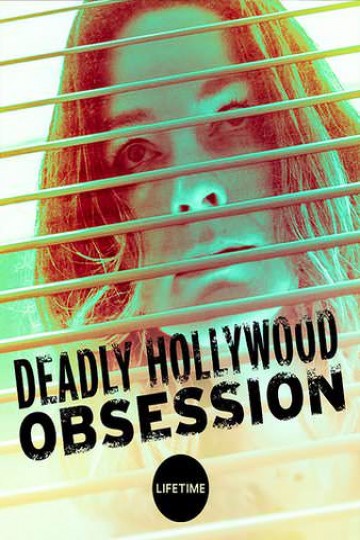 Watch Deadly Hollywood Obsession Online | 2019 Movie | Yidio