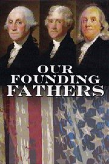 Watch Our Founding Fathers Online | 1999 Movie | Yidio