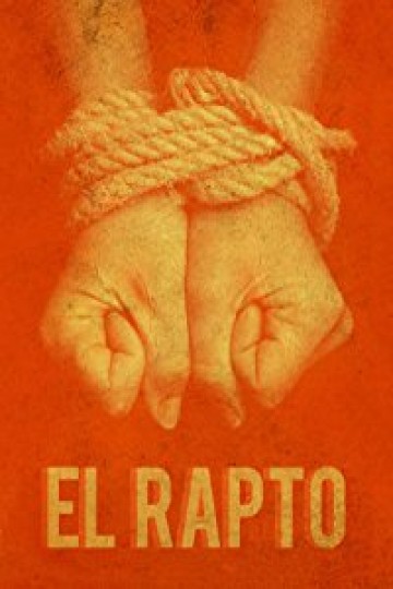 Watch El Rapto Online | 2012 Movie | Yidio