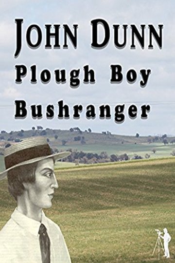Watch John Dunn - Plough Boy Bushranger Online | 2018 Movie | Yidio