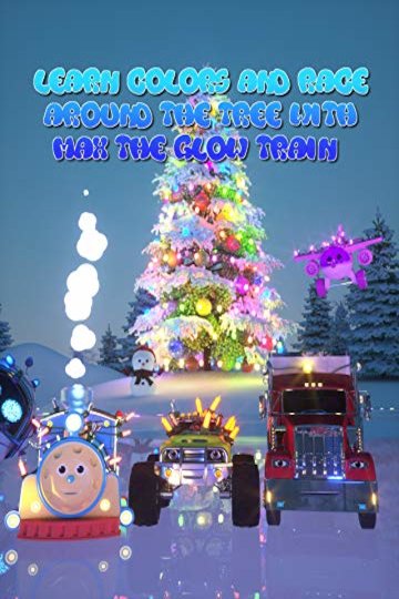 Watch Learn Colors and Race Around the Tree With Max the Glow Train ...