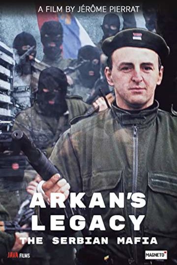 Watch Arkan's Legacy: The Serbian Mafia Online | 2017 Movie | Yidio