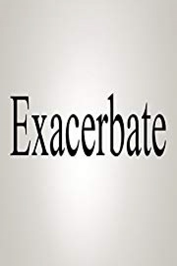 Watch How To Pronounce Exacerbate Online | 2013 Movie | Yidio