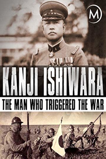 Watch Kanji Ishiwara: The Man Who Triggered the War Online | 2018 Movie ...