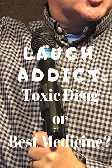 Watch Laugh Addict: Toxic Drug or Best Medicine? Online | 2018 Movie ...