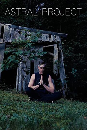 Watch Astral Project Online | 2018 Movie | Yidio