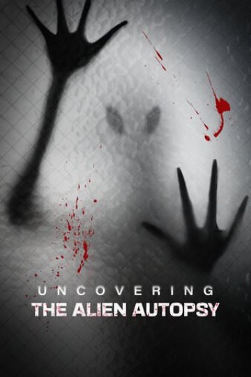 Watch Uncovering the Alien Autopsy Online | 2023 Movie | Yidio