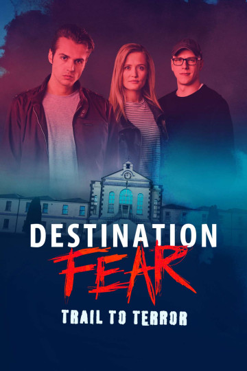 Watch Destination Fear: Trail to Terror Online | 2022 Movie | Yidio