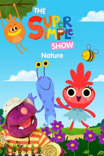 Watch The Super Simple Show: Nature Online | 2024 Movie | Yidio