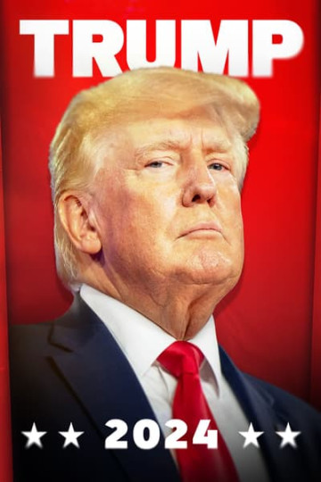 Watch Trump 2024 Online | 2024 Movie | Yidio