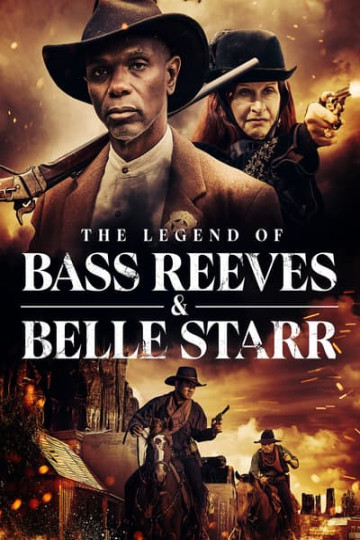 Watch The Legend of Bass Reeves & Belle Starr Online | 2023 Movie | Yidio