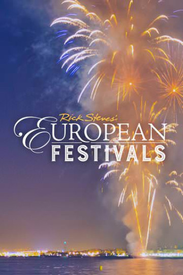 Watch Rick Steves' European Festivals Online | 2017 Movie | Yidio