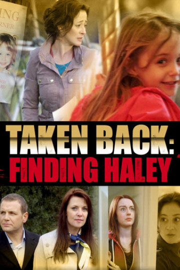 Watch Taken Back: Finding Haley Online | 2012 Movie | Yidio