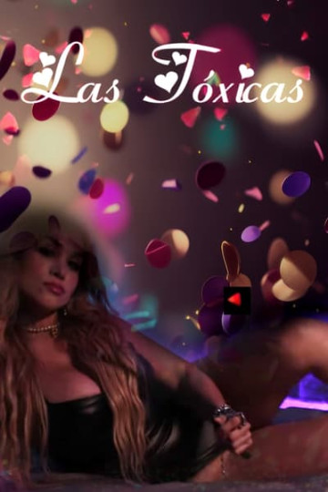 Watch Las Toxicas Online | 2022 Movie | Yidio