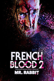 Watch French Blood 02 - Mr. Rabbit Online | 2020 Movie | Yidio