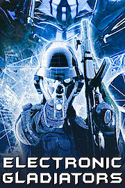 Watch Electronic Gladiators Online | 2008 Movie | Yidio