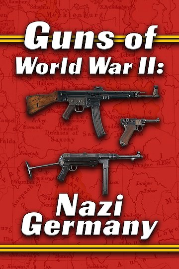 Watch Guns of World War II: Nazi Germany Online | 2024 Movie | Yidio
