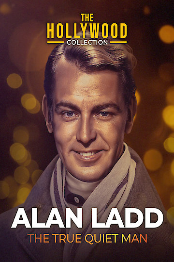 Watch The Hollywood Collection: Alan Ladd - The True Quiet Man Online ...