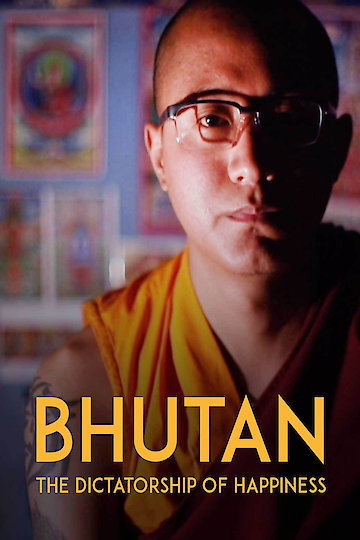 Watch Bhutan The Dictatorship Of Happiness Online 2020 Movie Yidio
