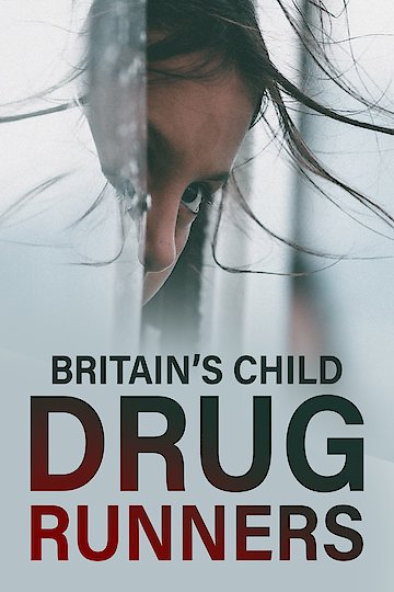 Watch Britains Child Drug Runners Online | 2024 Movie | Yidio