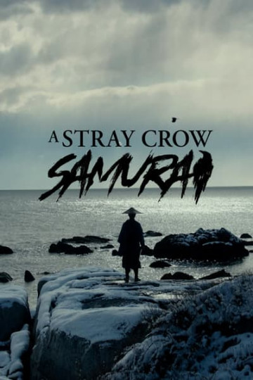 Watch A Stray Crow Samurai Online | 2025 Movie | Yidio
