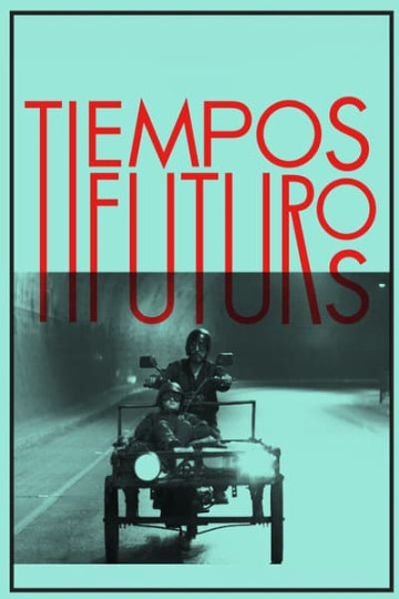 Watch Tiempos Futuros Online | 2021 Movie | Yidio