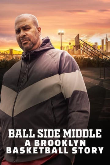 Watch Ball Side Middle: A Brooklyn Basketball Story Online | 2021 Movie ...