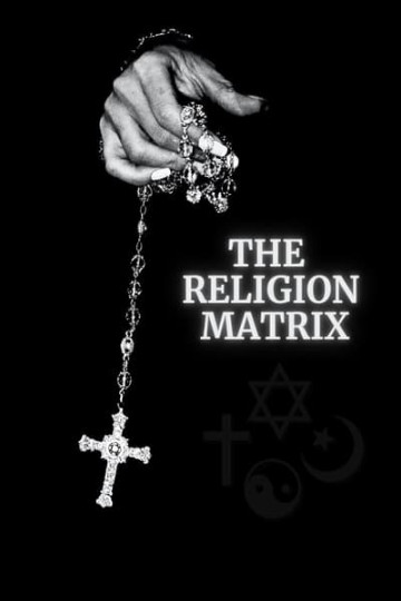 Watch The Religion Matrix Online | 2021 Movie | Yidio