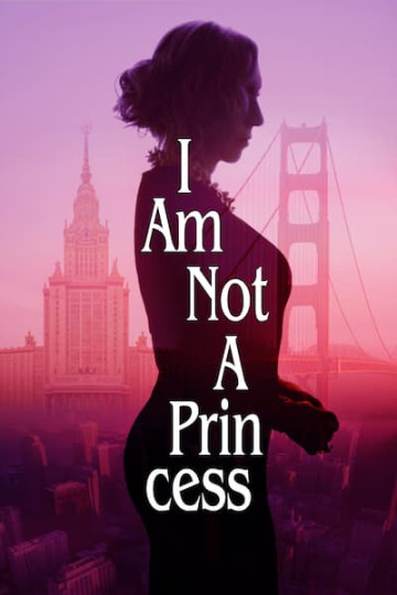Watch I Am Not a Princess Online | 2025 Movie | Yidio