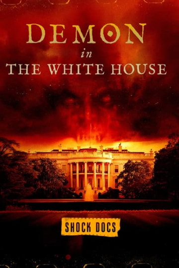 Watch Demon in the White House Online | 2021 Movie | Yidio