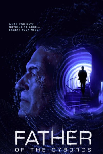 Watch Father of the Cyborgs Online | 2021 Movie | Yidio