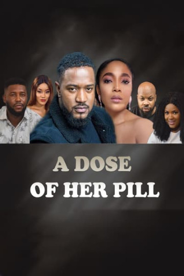 Watch A Dose of Her Pill Online | 2021 Movie | Yidio