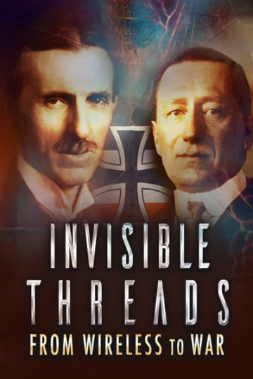 Watch Invisible Threads: From Wireless to War Online | 2021 Movie | Yidio