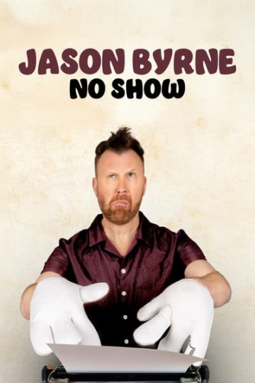 Watch Jason Byrne: No Show Online | 2025 Movie | Yidio
