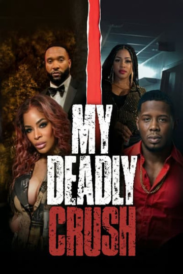 Watch My Deadly Crush Online | 2025 Movie | Yidio