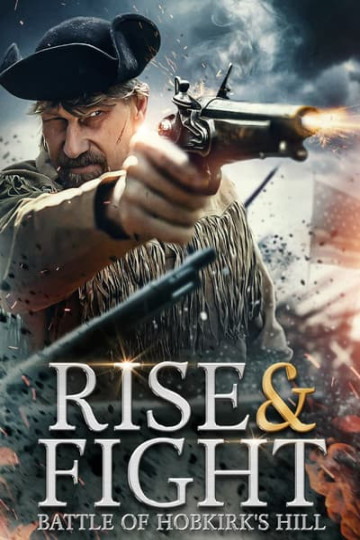 Watch Rise & Fight: The Battle of Hobkirk's Hill Online | 2025 Movie ...