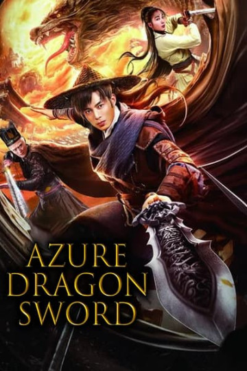 Watch Azure Dragon Sword Online | 2023 Movie | Yidio
