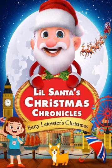 Watch Lil Santa’s Christmas Chronicles: Betty Leicester's Christmas ...