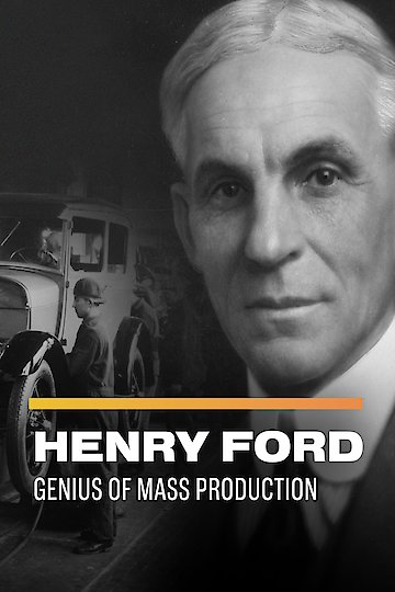 Watch Henry Ford: Genius of Mass Production Online | 2024 Movie | Yidio