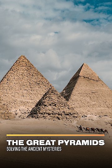 Watch The Great Pyramids: Solving the Ancient Mysteries Online | 2024 ...