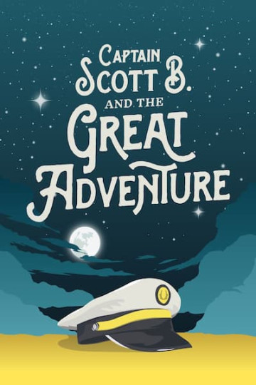 Watch Captain Scott B. and the Great Adventure Online | 2021 Movie | Yidio