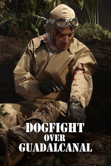 Watch Dogfight over Guadalcanal Online | 2006 Movie | Yidio