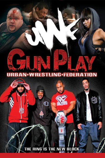 Watch Urban Wrestling Federation: Gun Play Online | 2017 Movie | Yidio