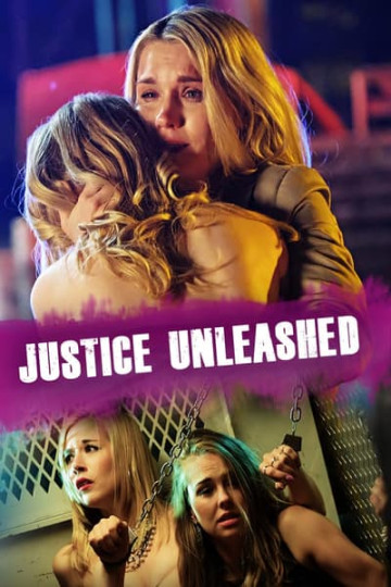 Watch Justice Unleashed Online | 2017 Movie | Yidio