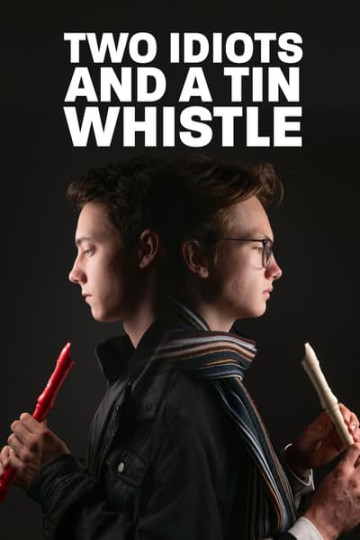 Watch Two Idiots and a Tin Whistle Online | 2021 Movie | Yidio