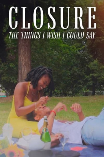 Watch Closure: The Things I Wish I Could Say Online | 2024 Movie | Yidio