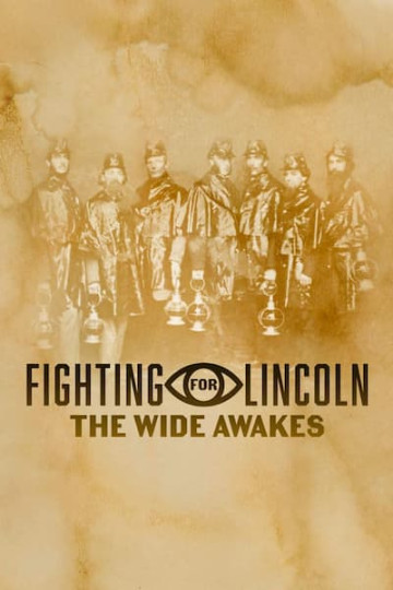 Watch Fighting for Lincoln: The Wide Awakes Online | 2020 Movie | Yidio