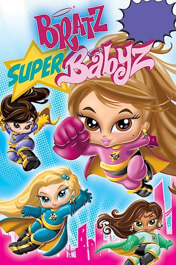 Watch Bratz: Super Babyz Online | 2007 Movie | Yidio