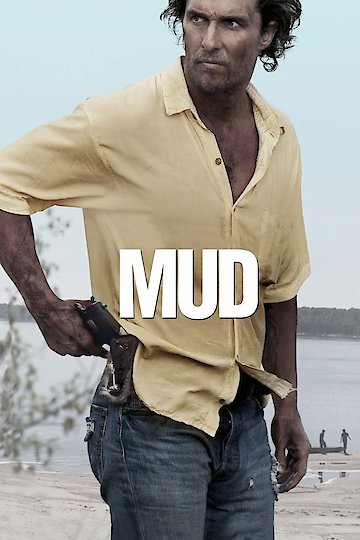 Watch Mud Online | 2012 Movie | Yidio