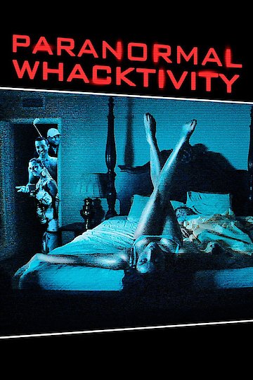 Watch Paranormal Whacktivity Online | 2013 Movie | Yidio